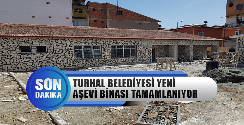 Turhal Belediyesi Yeni Aşevi Binası Tamamlanıyor - Haberin Özgün Hali